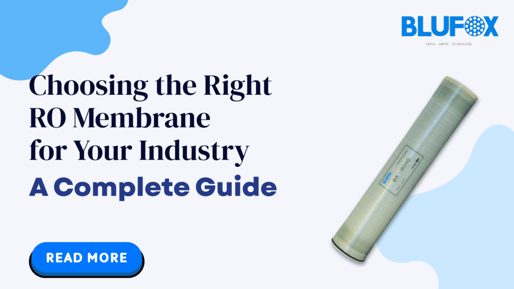 Choosing the Right RO Membrane for Your Industry - BLUFOX MEMBRANES
