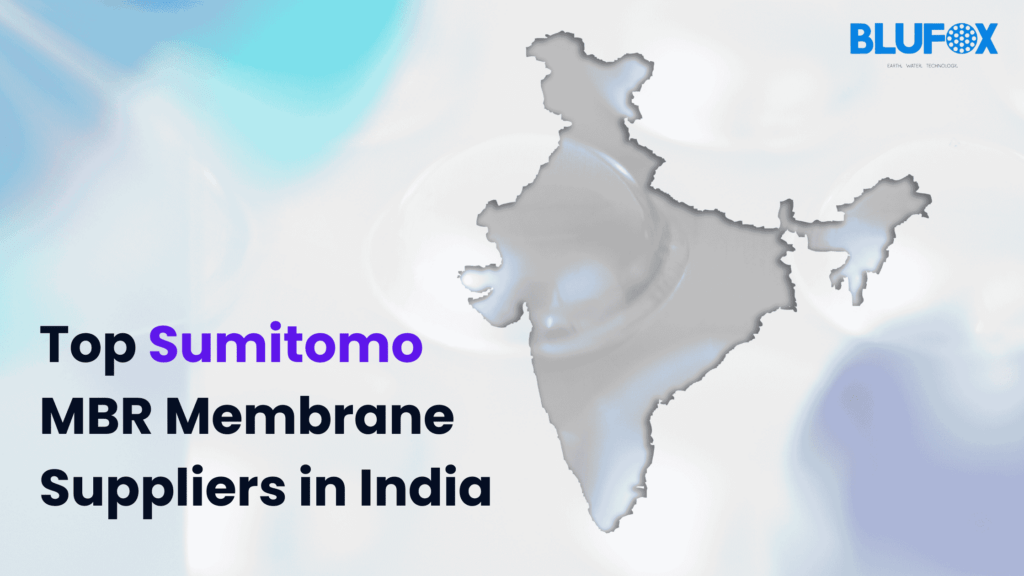 Top 3 Sumitomo MBR Membrane Suppliers in India - BLUFOX MEMBRANES